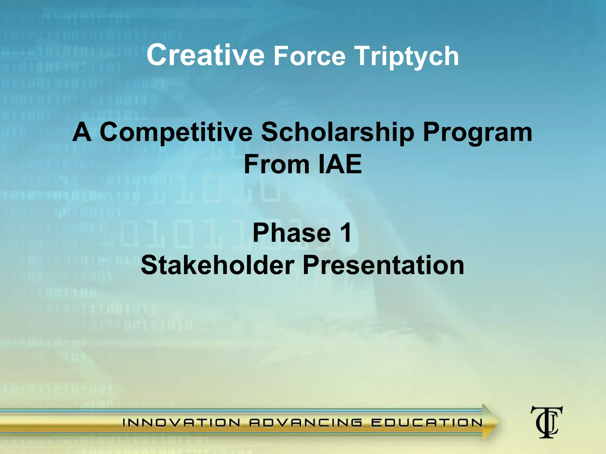 Creative Force Triptych Scholarship Program - Stakeholder Version | PPT