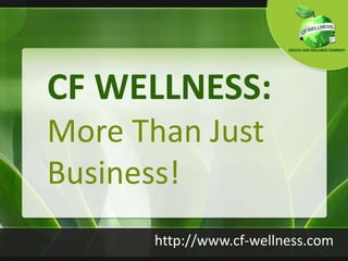 CF Wellness More Than Just Business | PPT