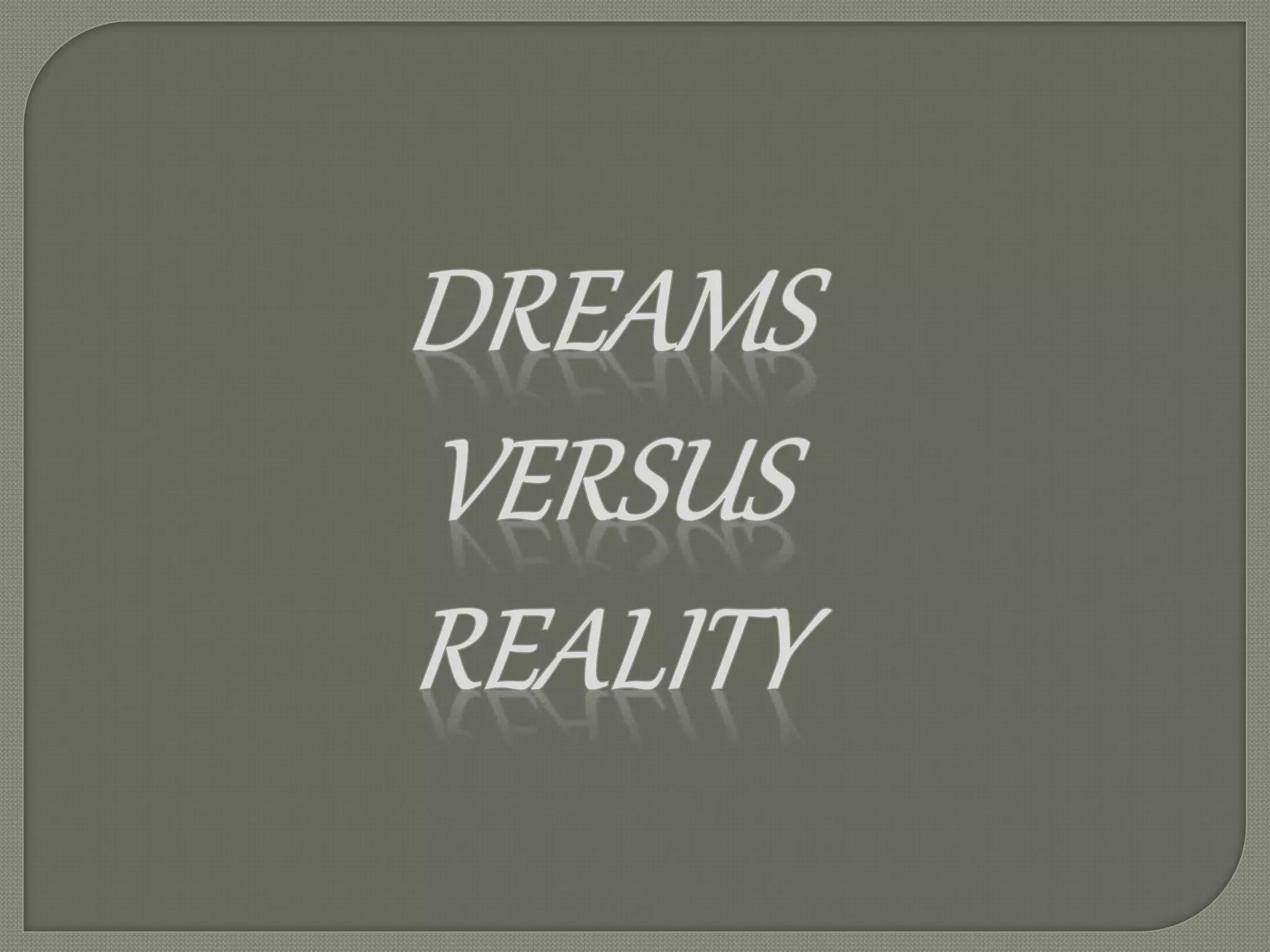 Dreams vs reality | PPTX