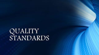 QUALITY STANDARDS | PPTX