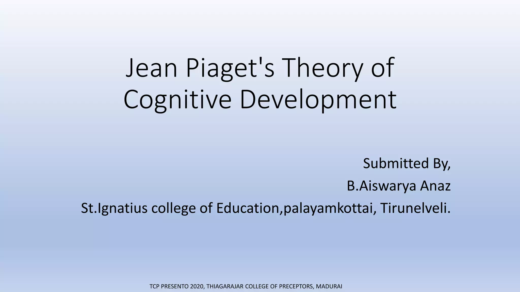 JEAN PIAGET'S THEORY OF COGNITIVE DEVELOPMENT | PPTX