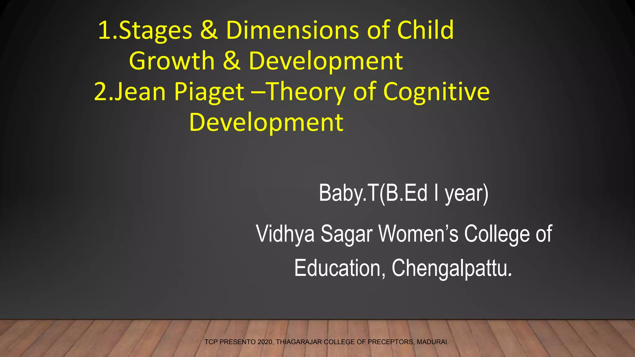 STAGES AND DIMENSIONS OF CHILD GROWTH AND DEVELOPMENT WITH SPECIAL REFERENCE OF JEAN PIAGET'S ...