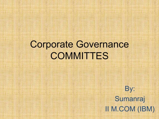 CORPORATE GOVERNANCE COMMITTEES | PPTX | Business Accounting & Finance ...