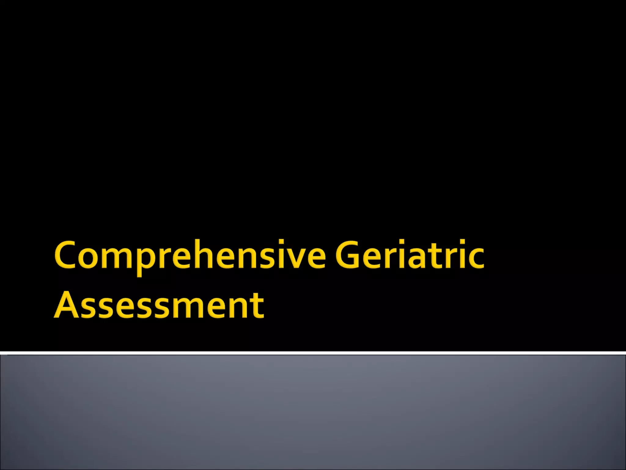 Comprehensive Geriatric assessment | PPT
