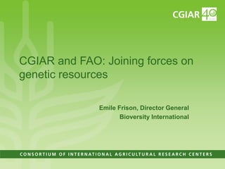 CGIAR and FAO: Joining forces on genetic resources | PPTX