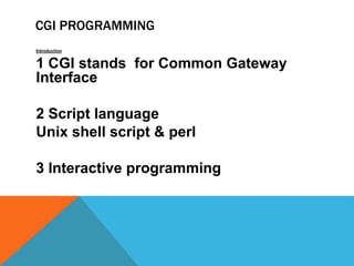Cgi programming | PPTX | Internet | Computing