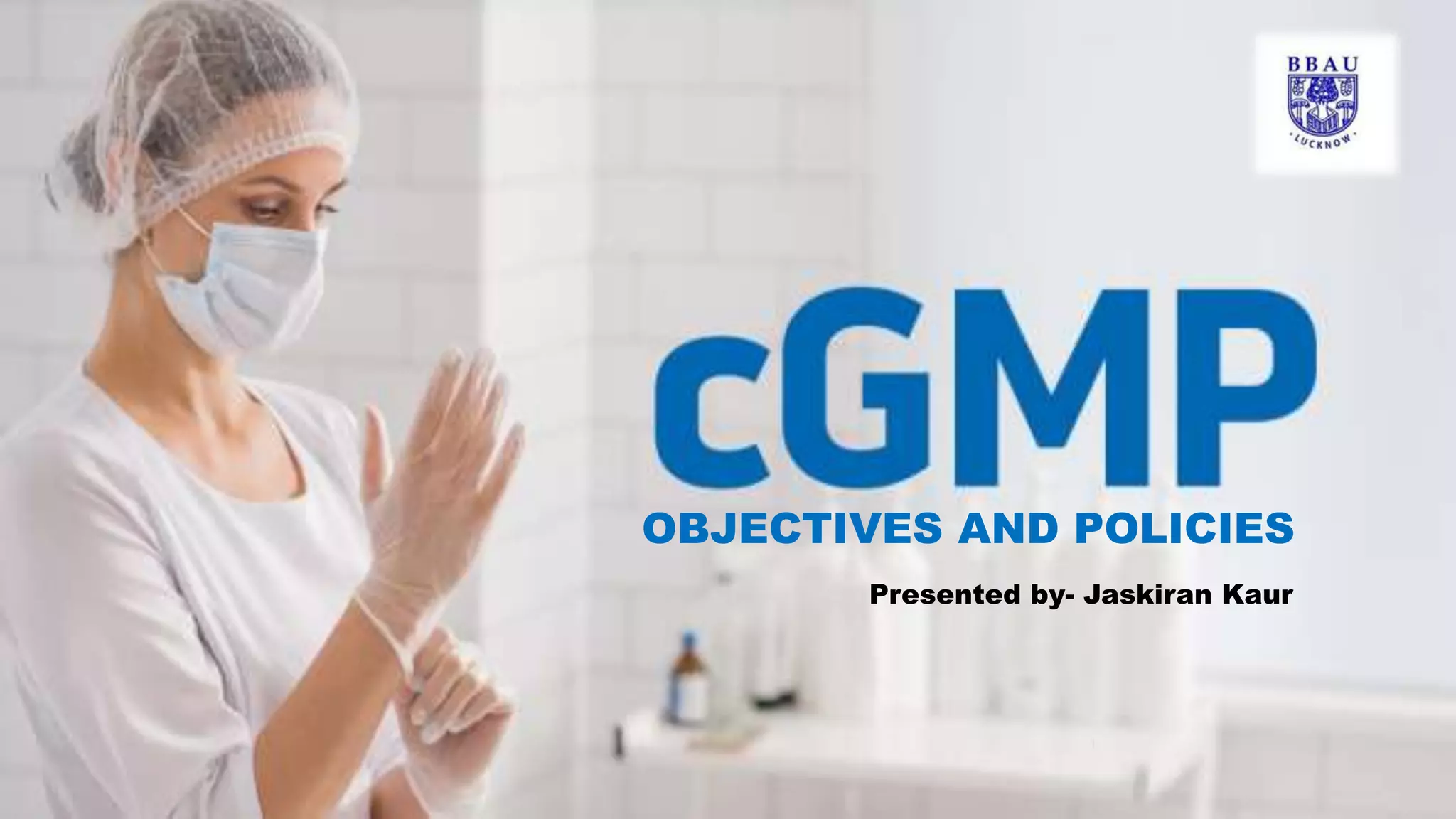 Objectives , policies and principles of cGMP guidelines in ...