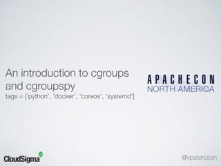 An introduction to cgroups and cgroupspy | PPT