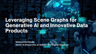 [DSC MENA 24] Mohammad_Essam_- Leveraging Scene Graphs for Generative ...