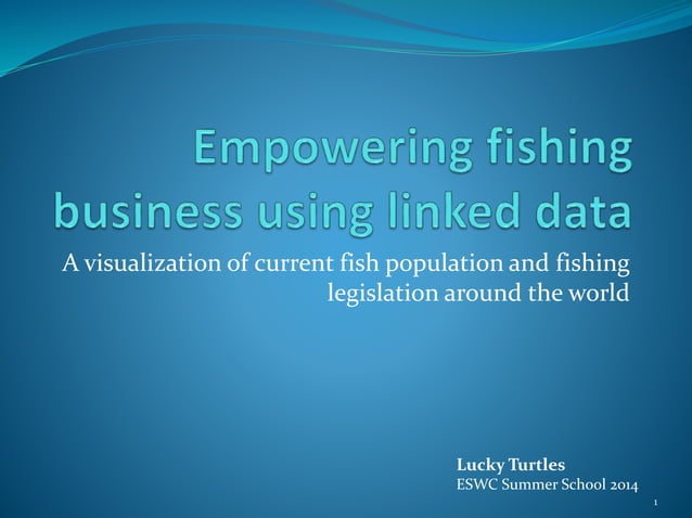 Empowering fishing business using Linked Data - ESWC SSchool 14 - Student projectLuckyturtle | PPTX