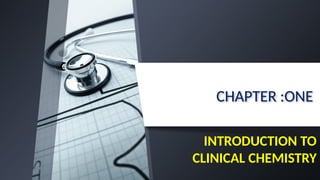 CH-1-INTRODUCTION TO CLINICAL CHEMISTRY 3.pptx