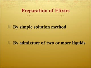 Ch.13 part 2 syrups, elixirs, spirits | PPT