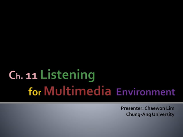 Ch.11 Listening for Multimedia Environment | PPTX