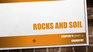 Ch.11.rocks and soil (part 1) | PPTX