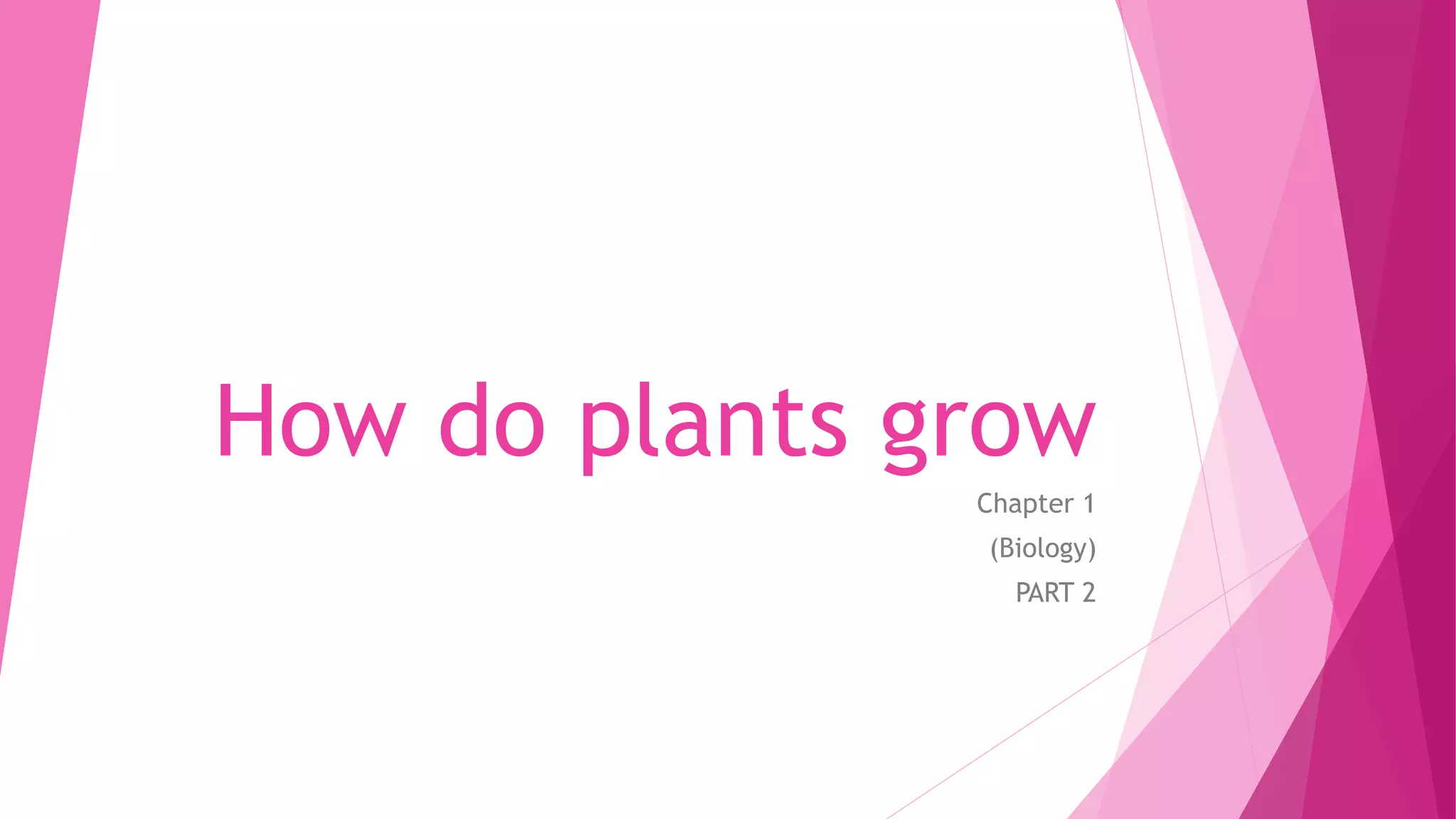 Ch.1.how do plants grow (part 2) | PPTX
