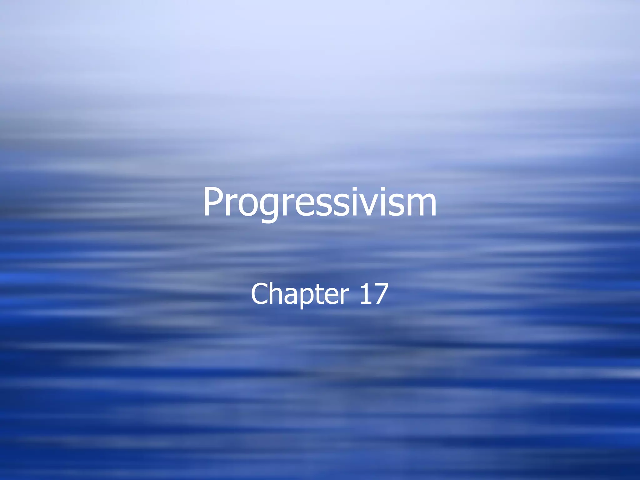 Ch 17 Progressive | PPT