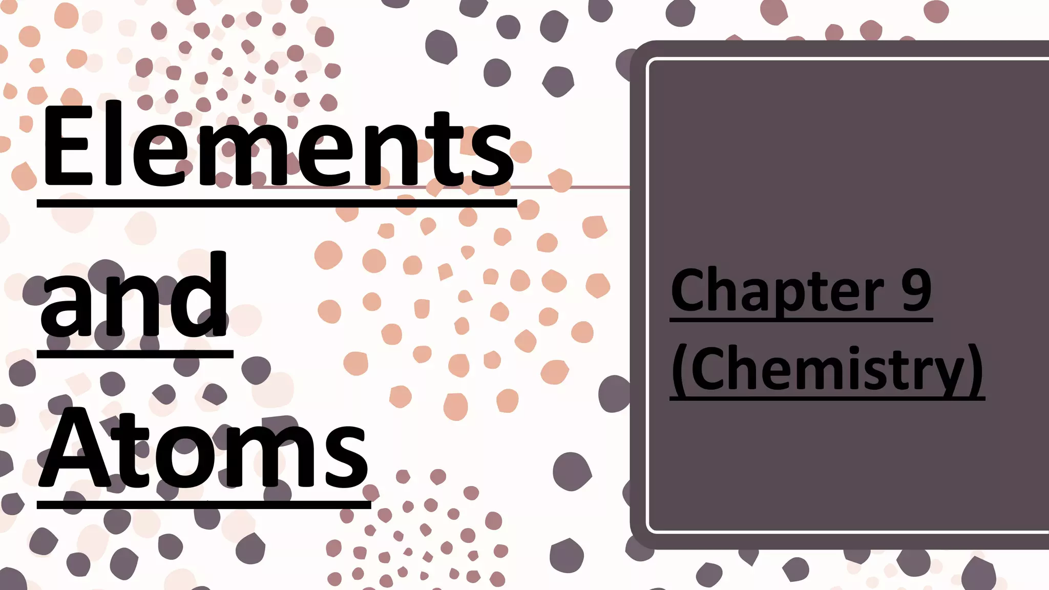 Ch.9. elements and atoms | PPTX | Chemistry | Science