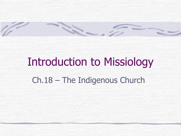 Ch.18 the indigenous church | PPT