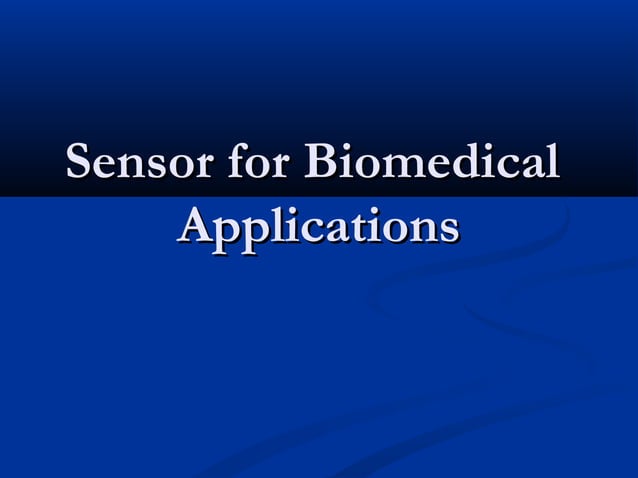 Sensor Biomedical applications | PPT