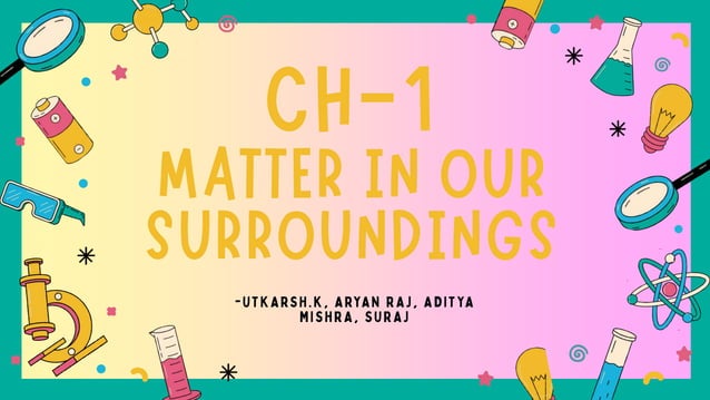 CH-1 Matter in our surroundings | PPT