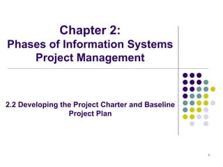 CH-2.2 Developing Project Charter and Baseline Project Plan.ppt
