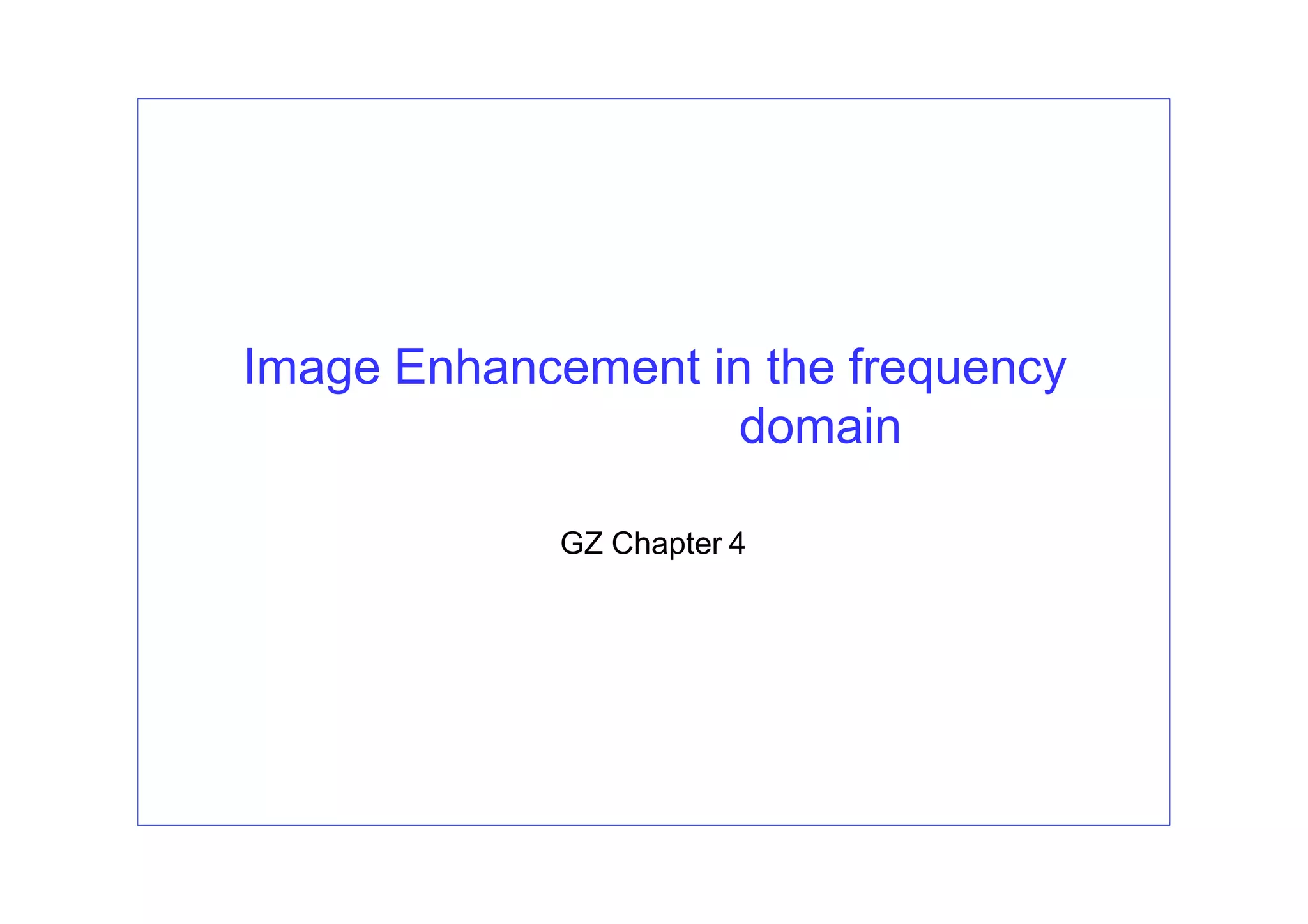 ch-2.5 Image Enhancement in FREQUENCY Domain.pptx