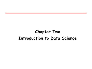Introduction to Data Science Chapter Two | PPTX