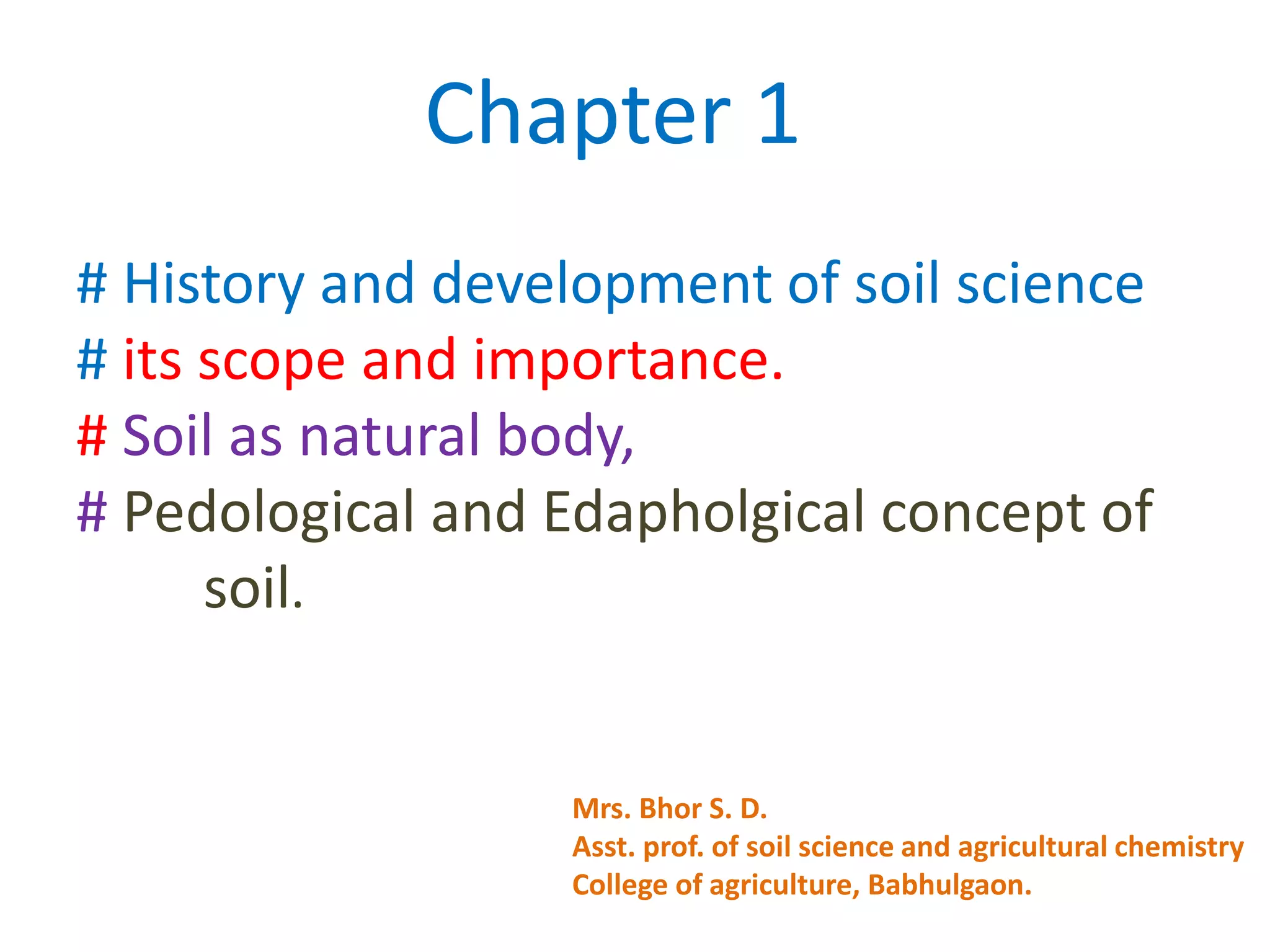 Ch. 1 ,2 history and development of soil science, its scope and ...