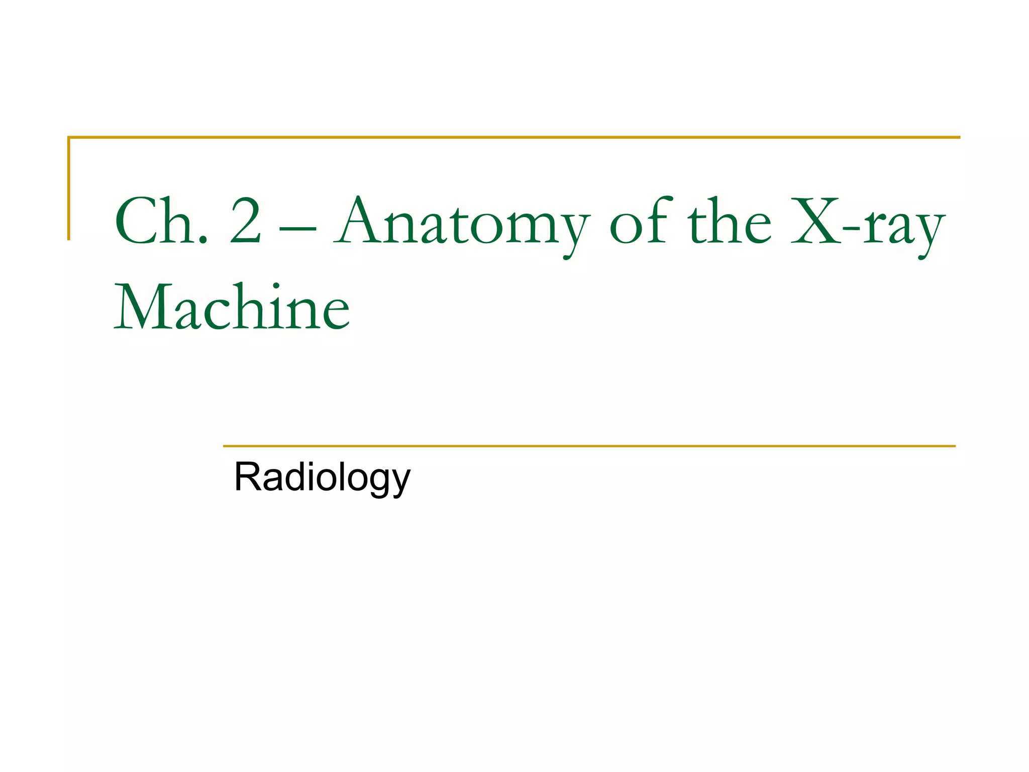Ch.2-Anatomy of x-ray machine.ppt