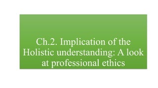 Ch.2. Implication of the holistic understanding.pptx