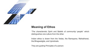 Indian Ethos and values-“The characteristic Spirit and Beliefs of ...
