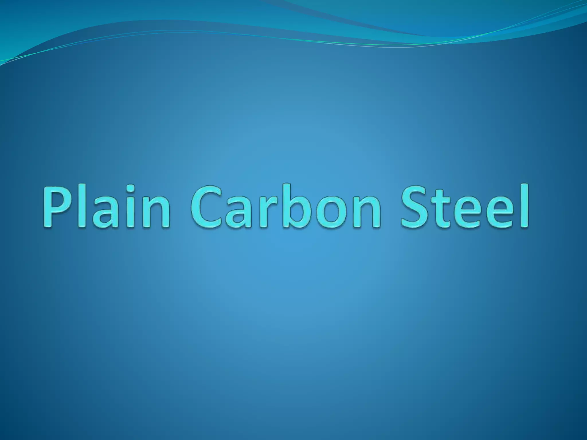 Ch 27.4 plain carbon steel | PPTX