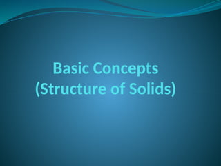 Ch-27.1 Basic concepts on structure of solids.pptx