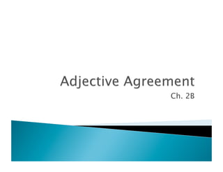 Ch.2B Adjective Agreement | PPT