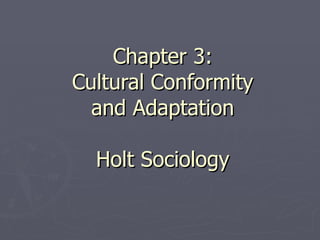 Ch. 3 cultural conformity and adaptation | PPT | Education
