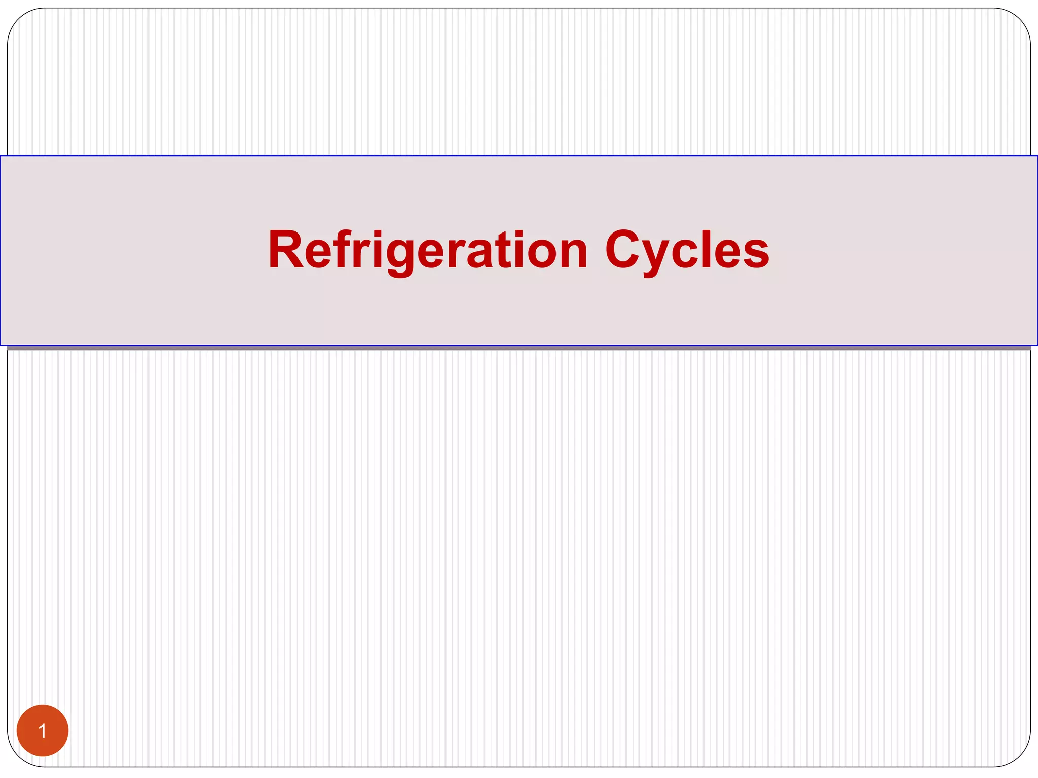 ch-3 Lecture-2-Refrigeration-Cycles.pptx | Physics | Science