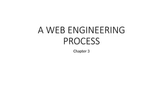 Web Engineering Chapter 3 A web engineering Process | PPT