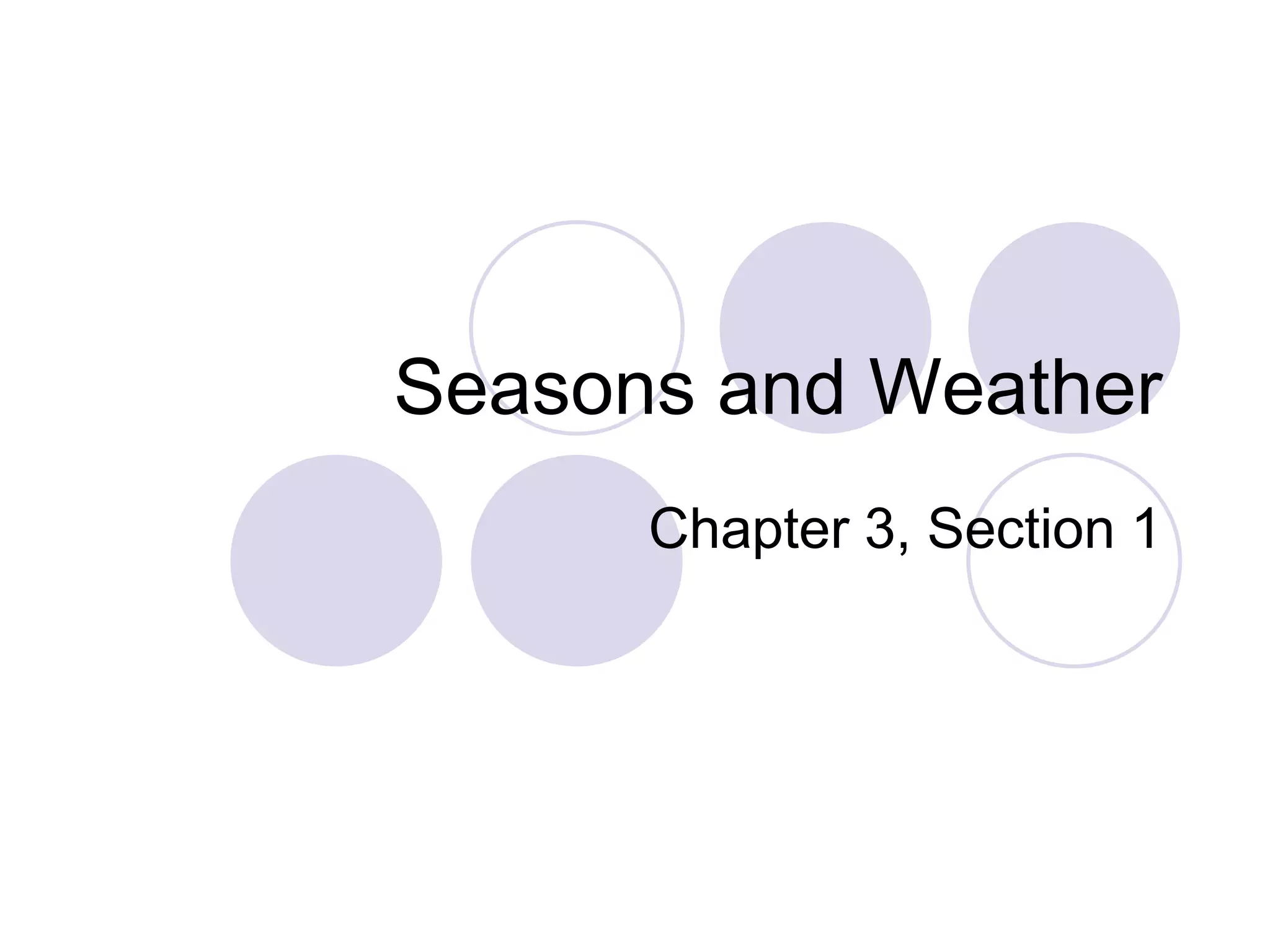 Ch. 3, section 1 Seasons and Weather | PPTX