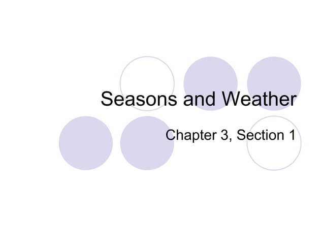 Ch. 3, section 1 Seasons and Weather | PPT