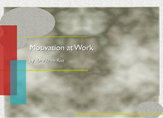 CH-4 Motivation at Work.ppt................. | PPT