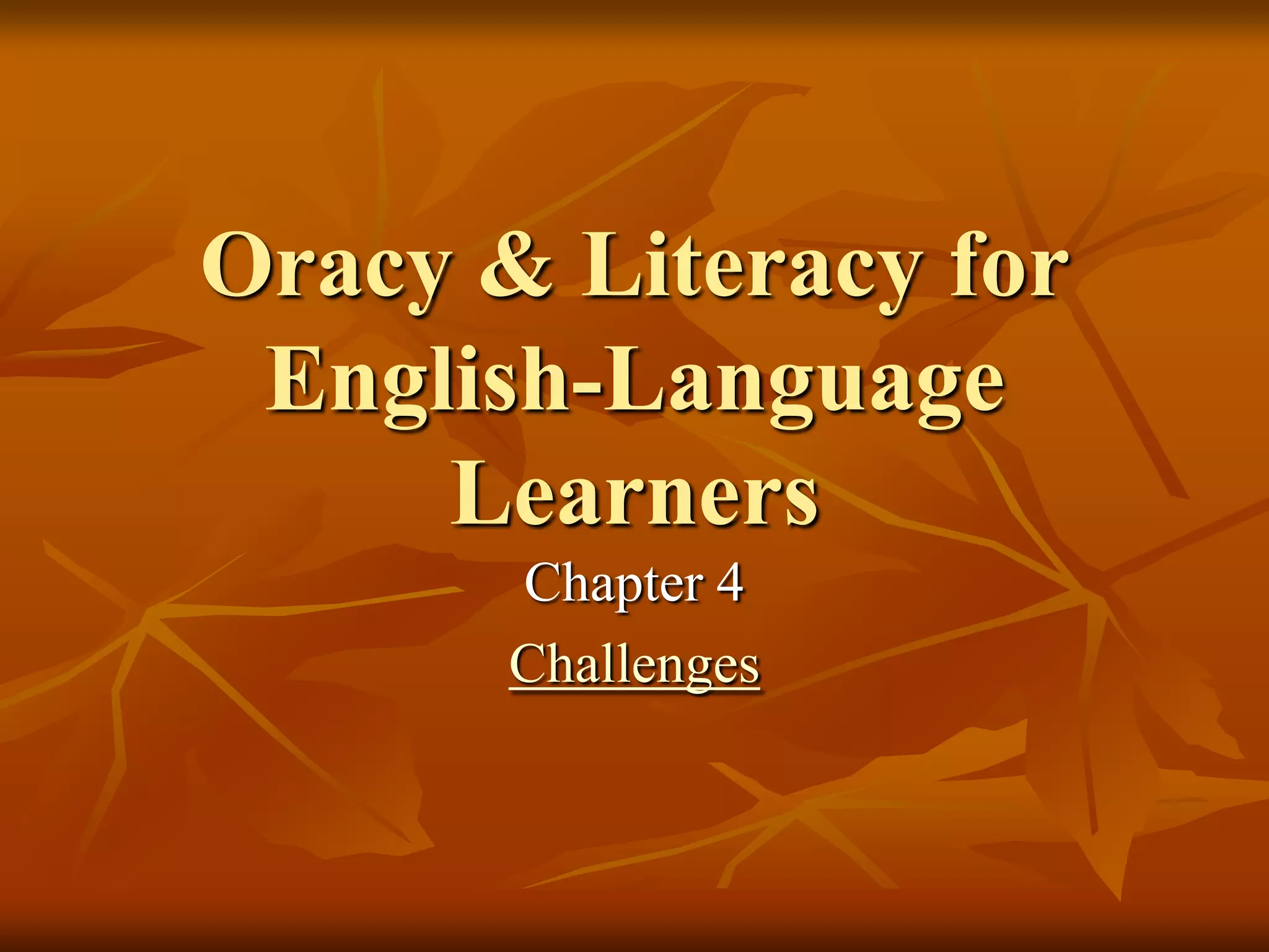 Ch. 4 oracy & literacy for english language learners | PPT