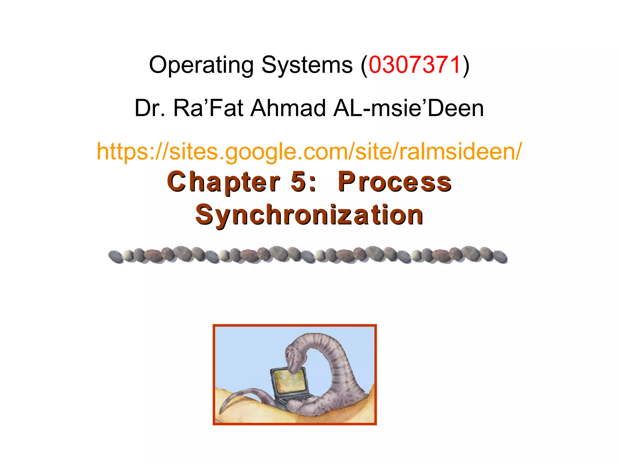 Operating Systems - "Chapter 5 Process Synchronization" | PPT