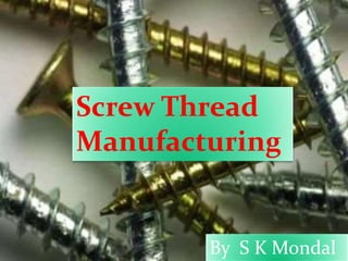 Ch 8.2 screw thread manufacturing | PPT
