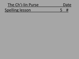 Chí lin purse spelling lesson | PPT