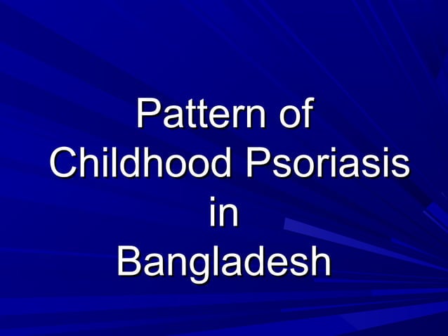 Pattern of childhood Psoriasis in Bangladesh | PPT | Skin and ...