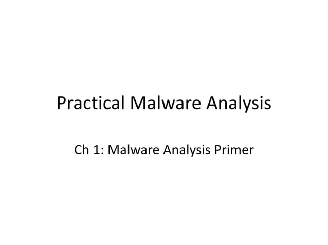Practical Malware Analysis: Ch 0: Malware Analysis Primer & 1: Basic