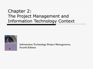 Ch02 Project Management and Information Technology Context.ppt | Business | Business and Finance
