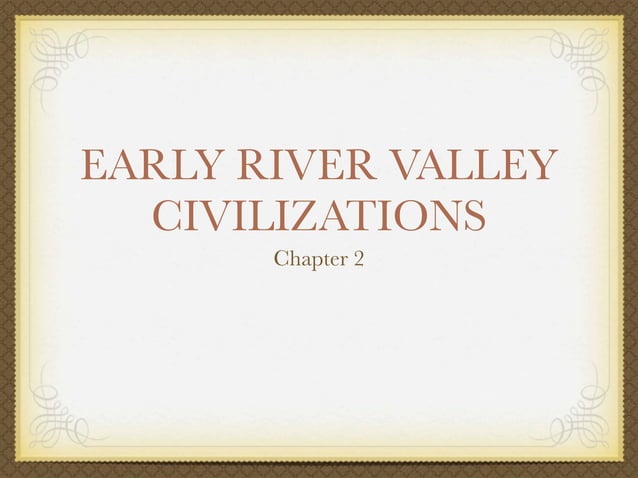 Ch 02 Early River Valley Civilizations | KEY