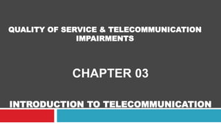 Ch 03 quality of service and telecommunication impairments. | PDF
