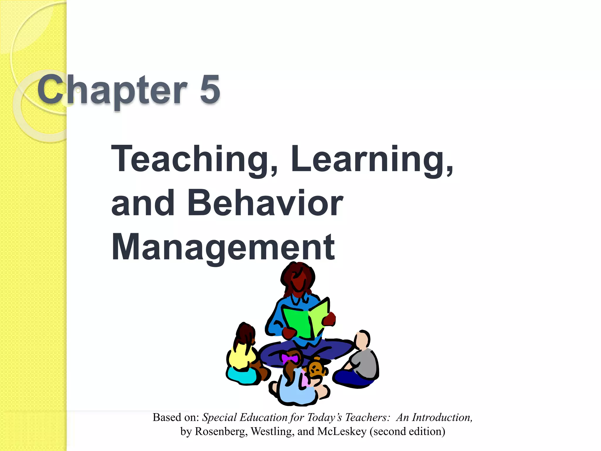 Chapter 5: Teaching, Learning, and Behavior Management | PPT